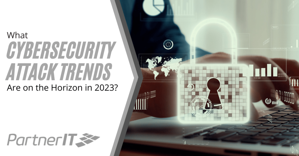 What Cybersecurity Attack Trends Are on the Horizon in 2023? - Partner IT