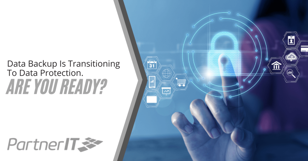 Data Backup Is Transitioning To Data Protection. Are You Ready ...